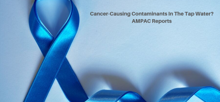 Cancer-Causing Contaminants In The Tap Water? - AMPAC Reports | AMPAC USA