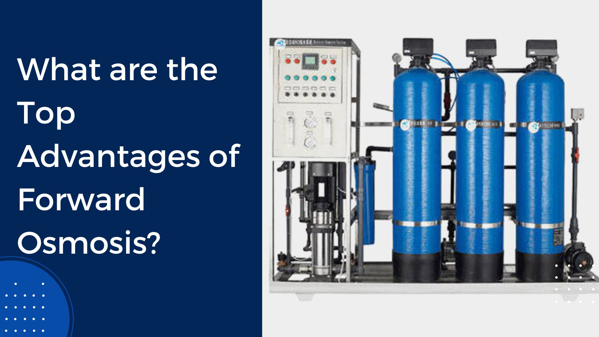 What are the Top Advantages of Forward Osmosis? - Ampac USA